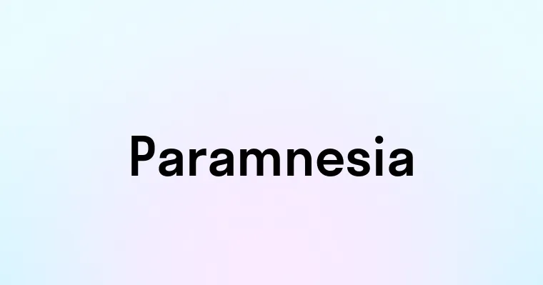 Paramnesia — перевод, транскрипция, произношение и примеры