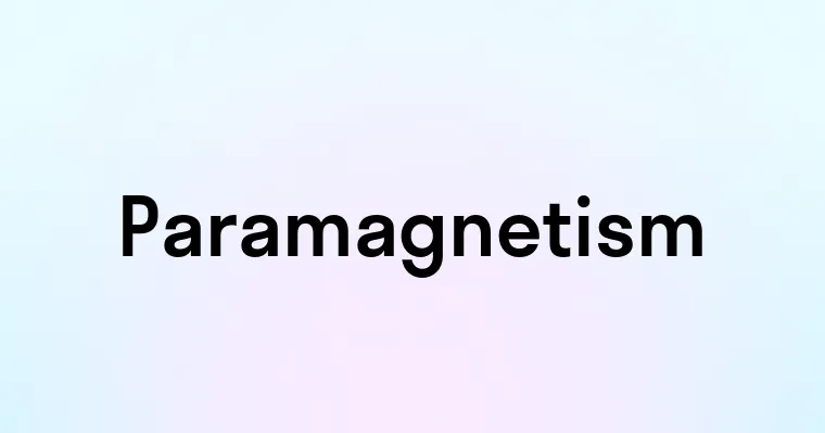 Paramagnetism — перевод, транскрипция, произношение и примеры