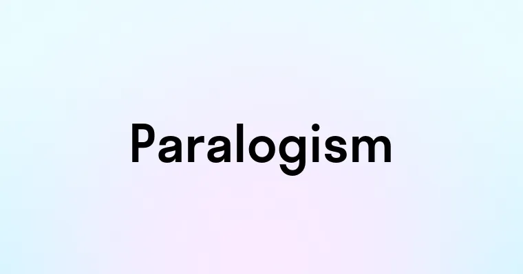 Paralogism — перевод, транскрипция, произношение и примеры