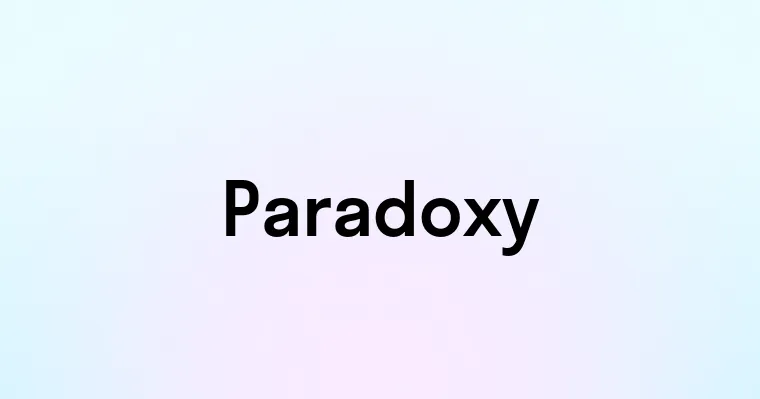Paradoxy — перевод, транскрипция, произношение и примеры