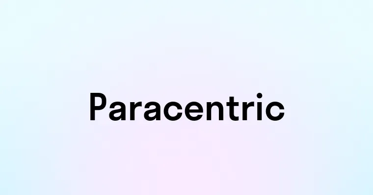 Paracentric — перевод, транскрипция, произношение и примеры