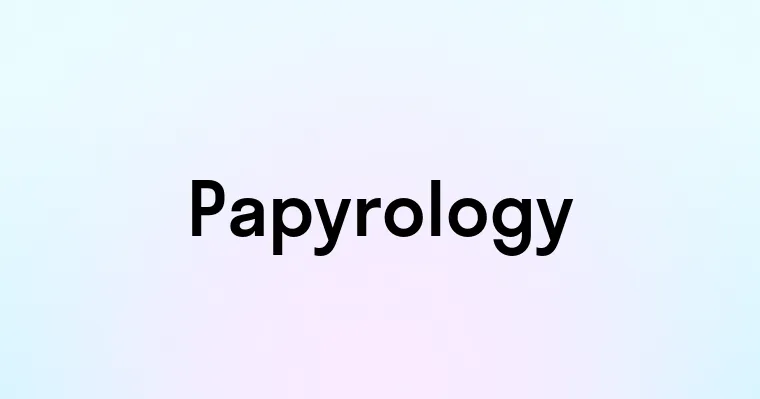 Papyrology — перевод, транскрипция, произношение и примеры