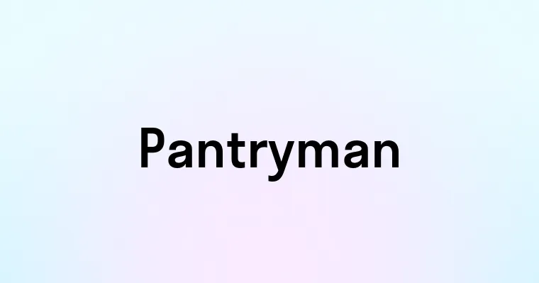 Pantryman — перевод, транскрипция, произношение и примеры