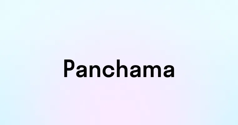 Panchama — перевод, транскрипция, произношение и примеры