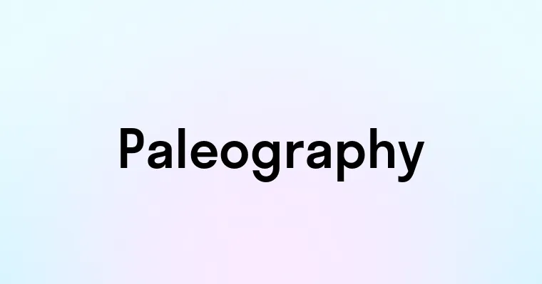 Paleography — перевод, транскрипция, произношение и примеры