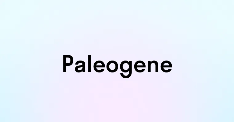 Paleogene — перевод, транскрипция, произношение и примеры