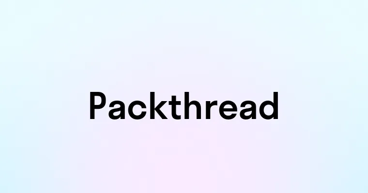 Packthread — перевод, транскрипция, произношение и примеры