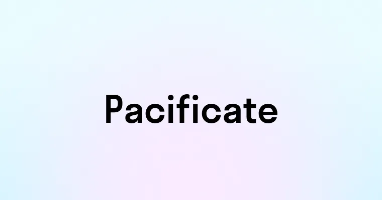 Pacificate — перевод, транскрипция, произношение и примеры