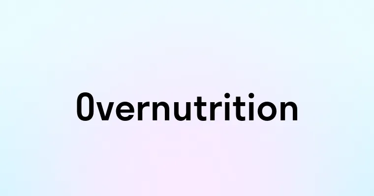 Overnutrition — перевод, транскрипция, произношение и примеры
