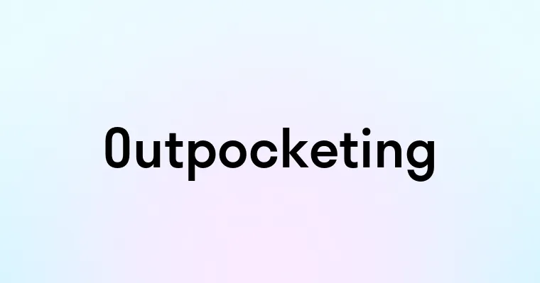 Outpocketing — перевод, транскрипция, произношение и примеры