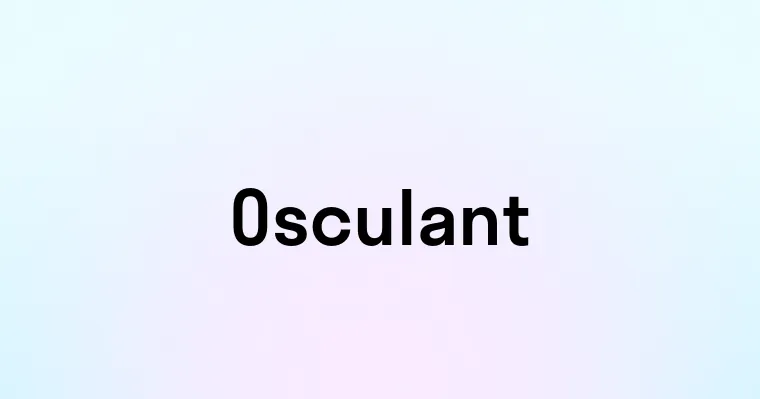 Osculant — перевод, транскрипция, произношение и примеры
