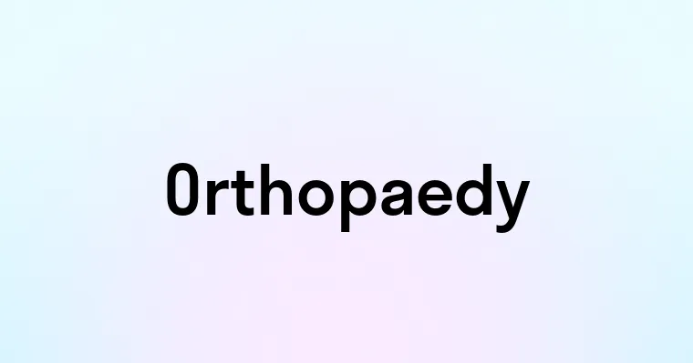 Orthopaedy — перевод, транскрипция, произношение и примеры