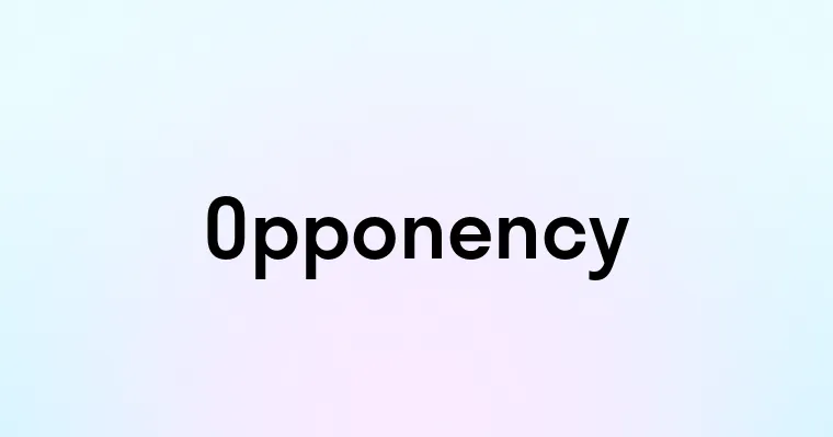 Opponency — перевод, транскрипция, произношение и примеры