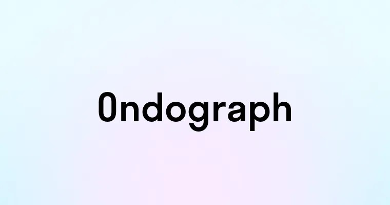 Ondograph — перевод, транскрипция, произношение и примеры