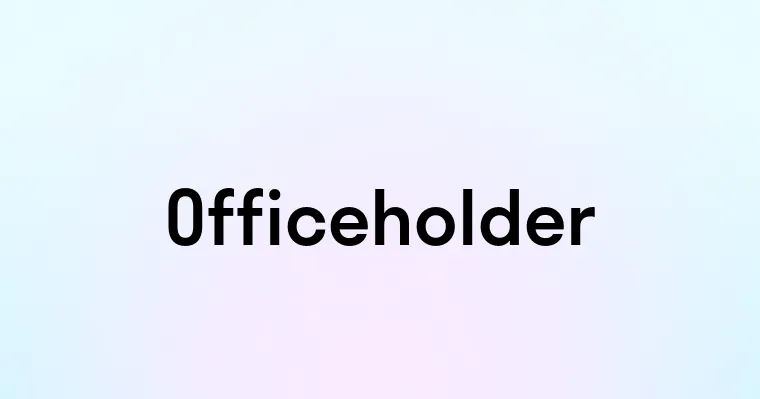Officeholder — перевод, транскрипция, произношение и примеры