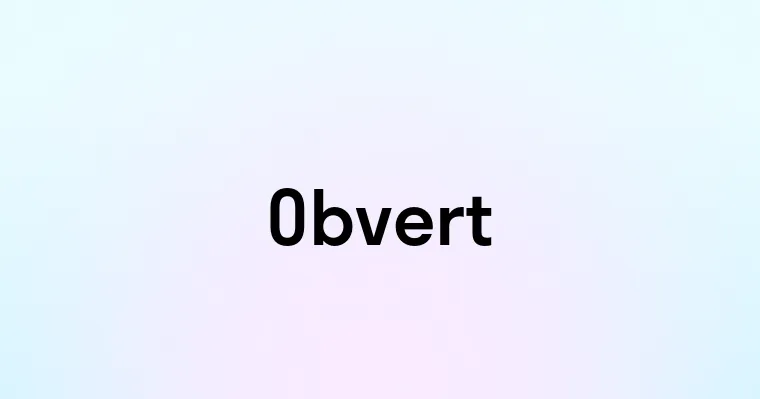 Obvert — перевод, транскрипция, произношение и примеры