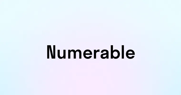Numerable — перевод, транскрипция, произношение и примеры