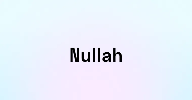 Nullah — перевод, транскрипция, произношение и примеры