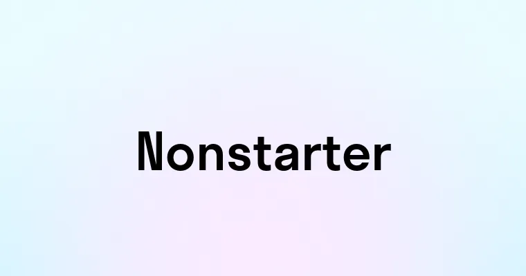 Nonstarter — перевод, транскрипция, произношение и примеры