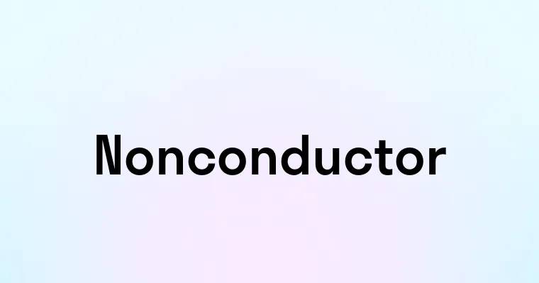 Nonconductor — перевод, транскрипция, произношение и примеры