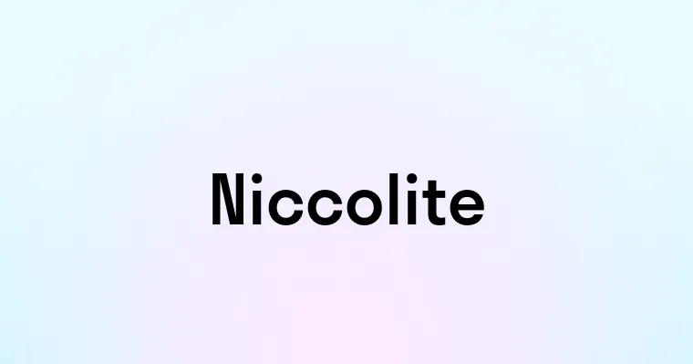 Niccolite — перевод, транскрипция, произношение и примеры