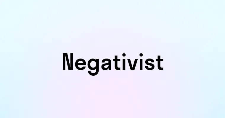Negativist — перевод, транскрипция, произношение и примеры