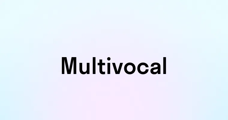 Multivocal — перевод, транскрипция, произношение и примеры