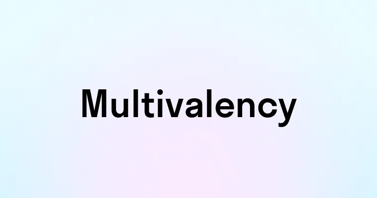 Multivalency — перевод, транскрипция, произношение и примеры