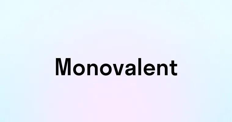 Monovalent — перевод, транскрипция, произношение и примеры