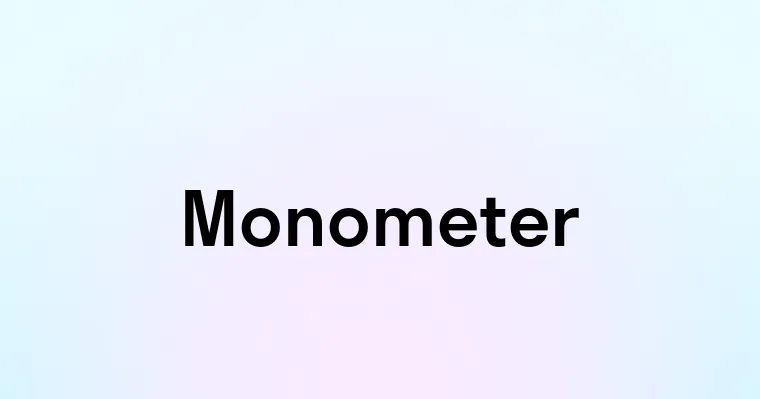 Monometer — перевод, транскрипция, произношение и примеры