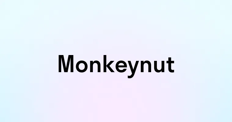 Monkeynut — перевод, транскрипция, произношение и примеры