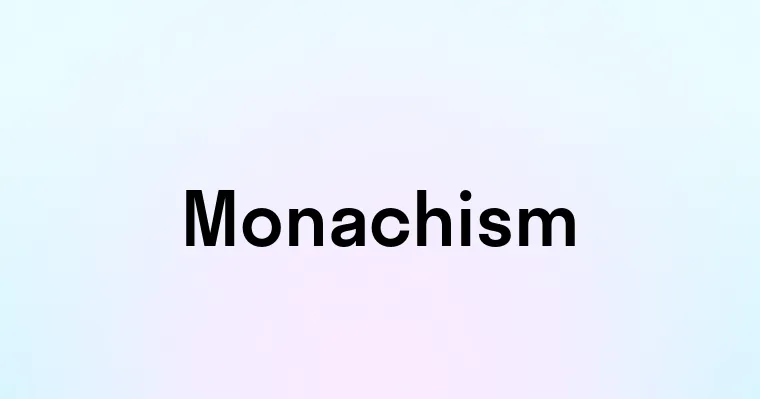 Monachism — перевод, транскрипция, произношение и примеры