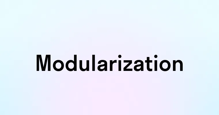 Modularization — перевод, транскрипция, произношение и примеры