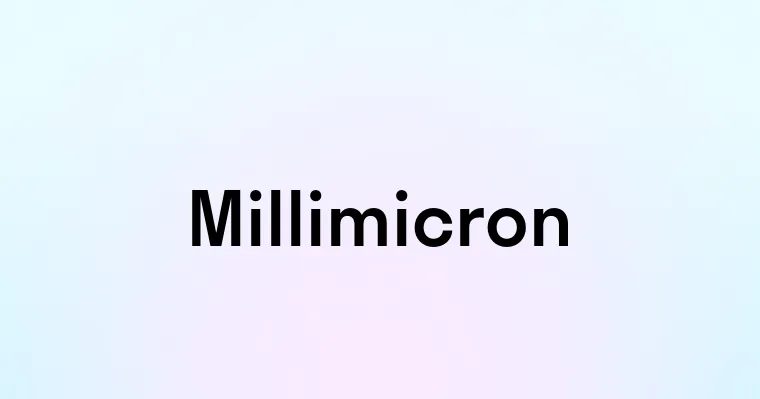 Millimicron — перевод, транскрипция, произношение и примеры