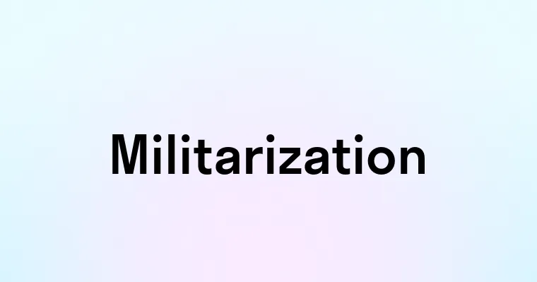 Militarization — перевод, транскрипция, произношение и примеры