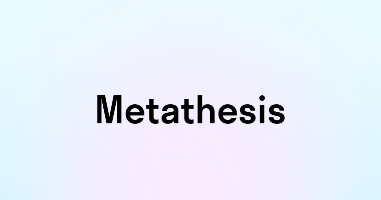Metathesis — перевод, транскрипция, произношение и примеры