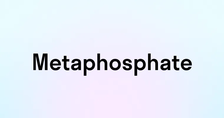 Metaphosphate — перевод, транскрипция, произношение и примеры
