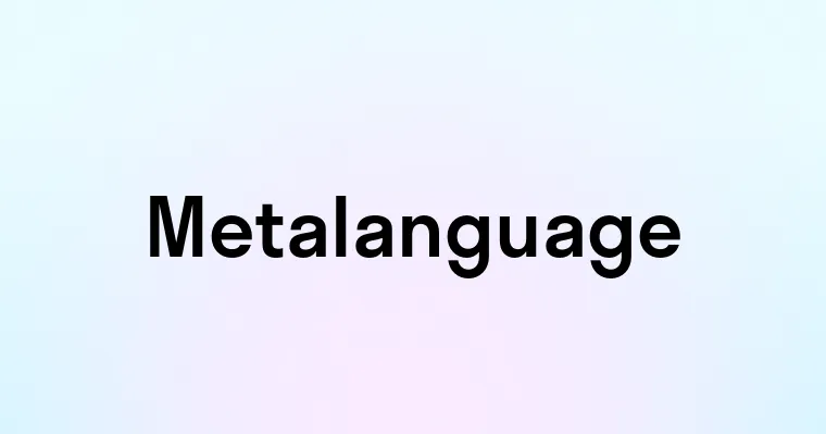 Metalanguage — перевод, транскрипция, произношение и примеры