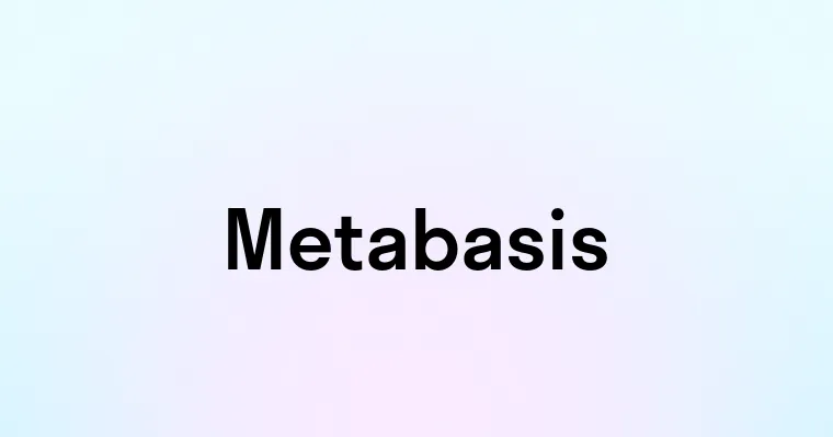 Metabasis — перевод, транскрипция, произношение и примеры