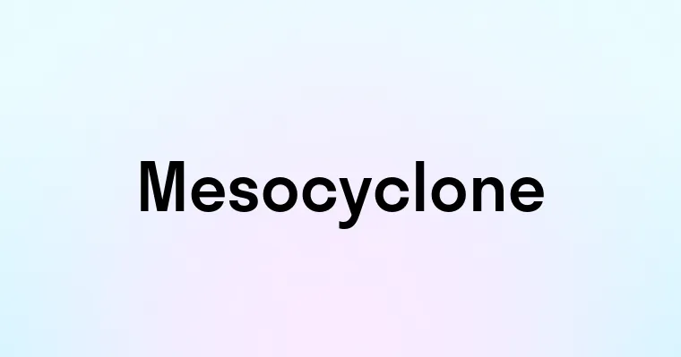 Mesocyclone — перевод, транскрипция, произношение и примеры