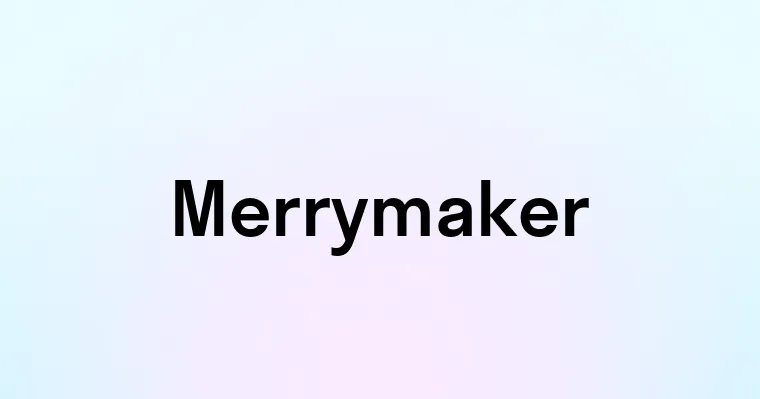 Merrymaker — перевод, транскрипция, произношение и примеры