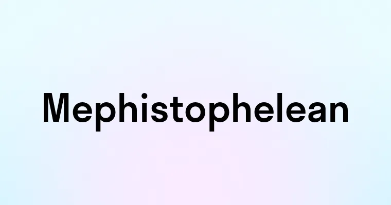 Mephistophelean — перевод, транскрипция, произношение и примеры