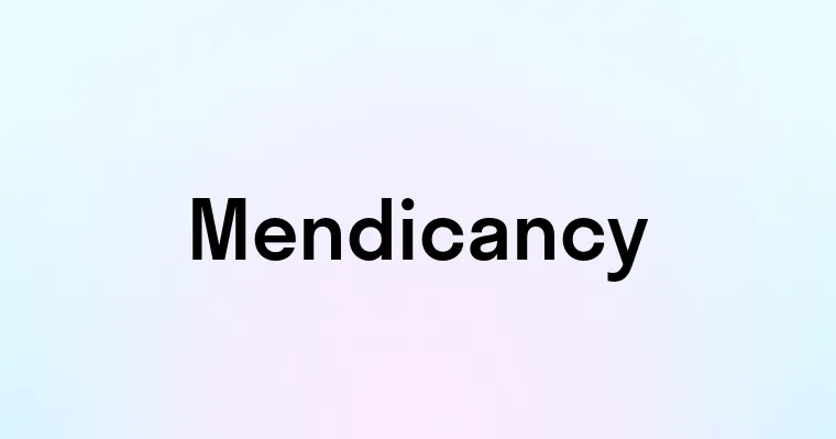 Mendicancy — перевод, транскрипция, произношение и примеры