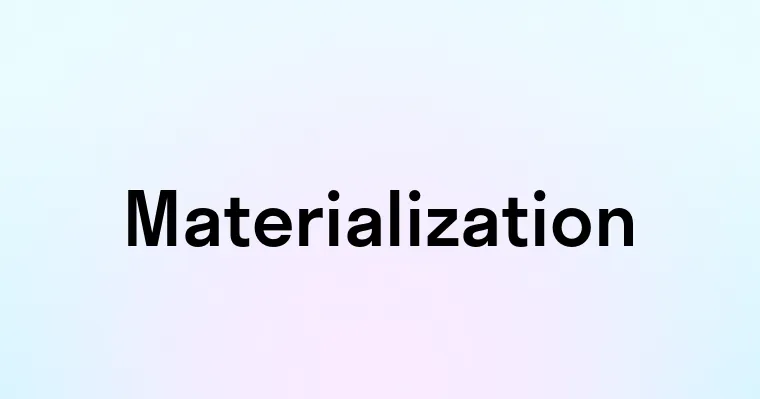 Materialization — перевод, транскрипция, произношение и примеры