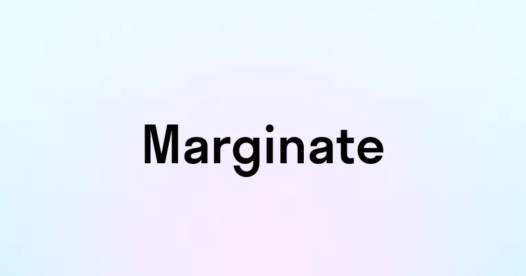 Marginate — перевод, транскрипция, произношение и примеры
