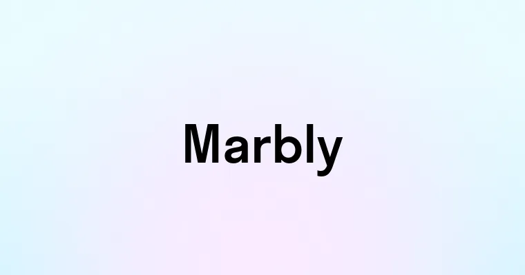 Marbly — перевод, транскрипция, произношение и примеры