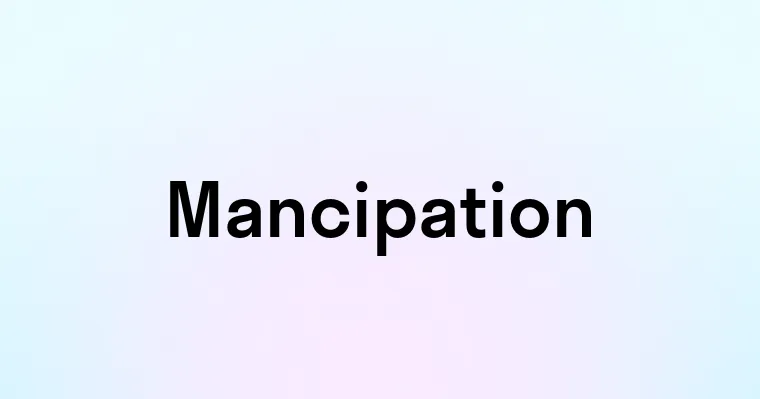 Mancipation — перевод, транскрипция, произношение и примеры