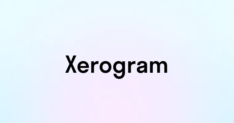 Xerogram — перевод, транскрипция, произношение и примеры