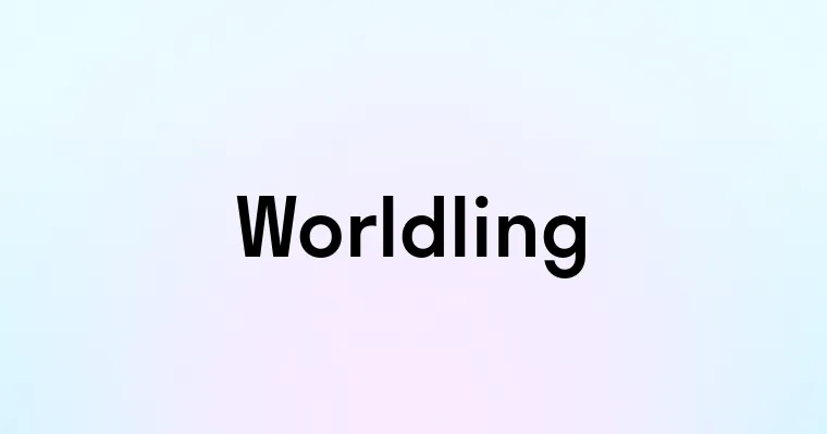 Worldling — перевод, транскрипция, произношение и примеры