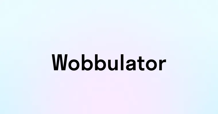 Wobbulator — перевод, транскрипция, произношение и примеры